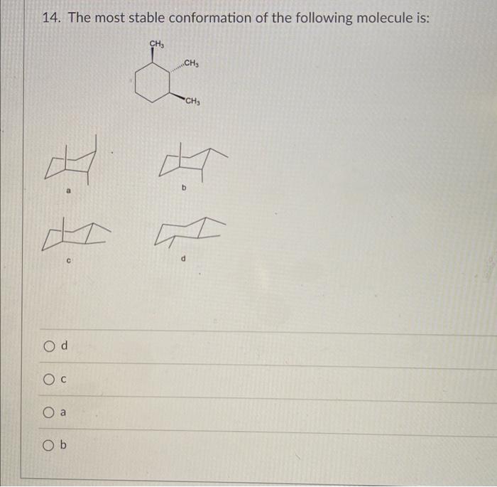 Solved 14. The most stable conformation of the following | Chegg.com