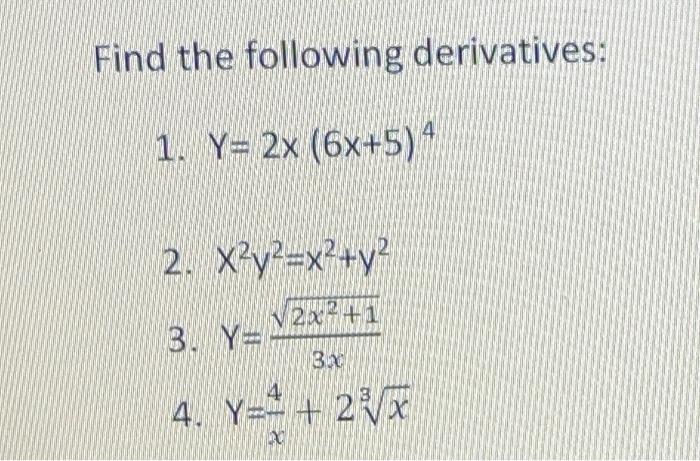 Solved Find the following derivatives: 1. Y=2x(6x+5)4 2. | Chegg.com