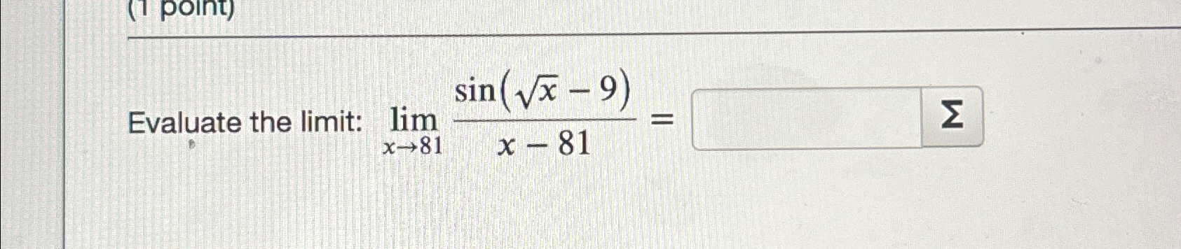 Solved Evaluate the limit: limx→81sin(x2-9)x-81= | Chegg.com