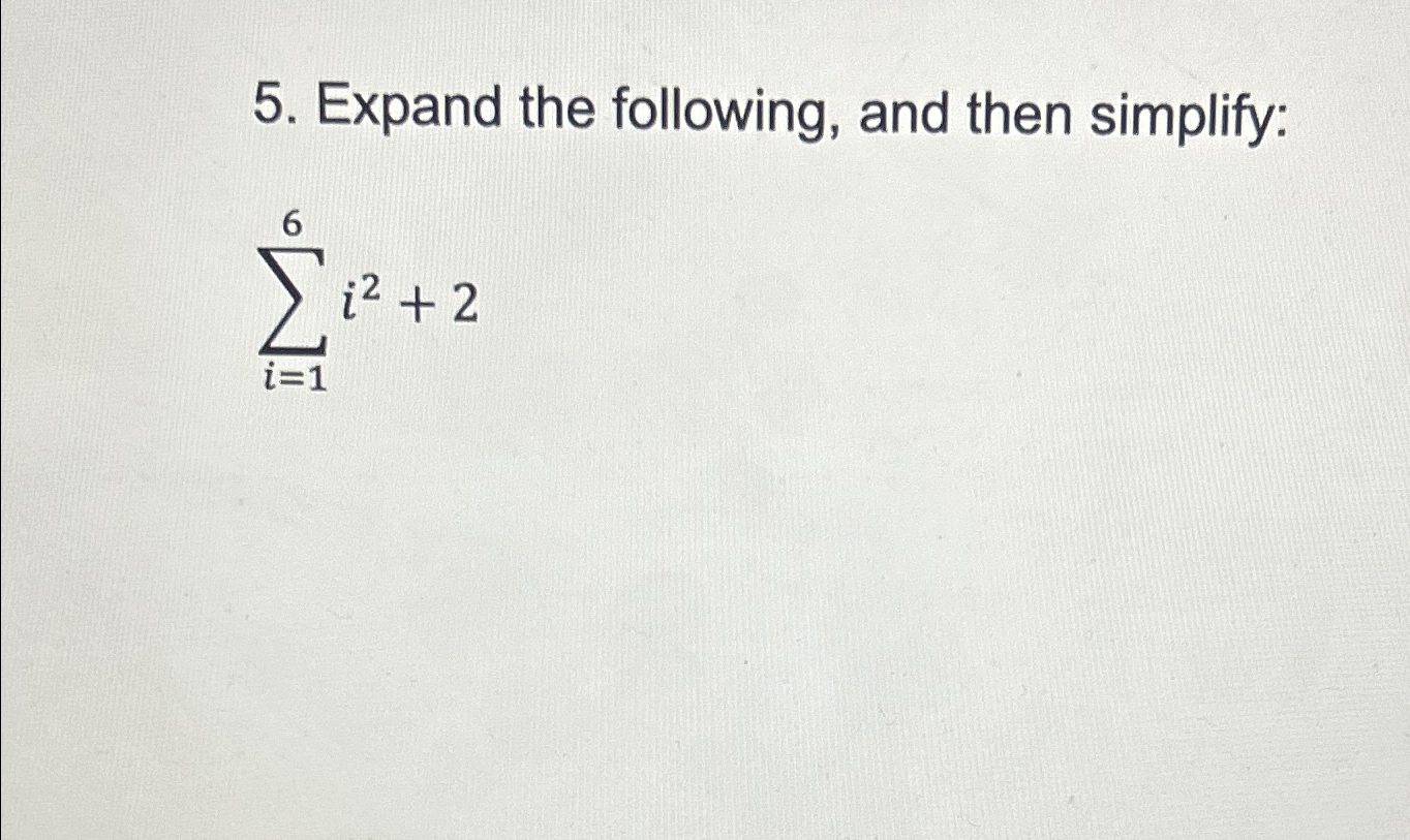 Solved Expand the following, and then simplify:∑i=16i2+2 | Chegg.com