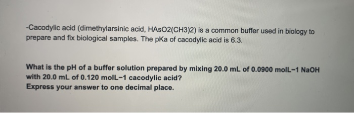 Solved -Cacodylic acid (dimethylarsinic acid, HASO2(CH3)2) | Chegg.com