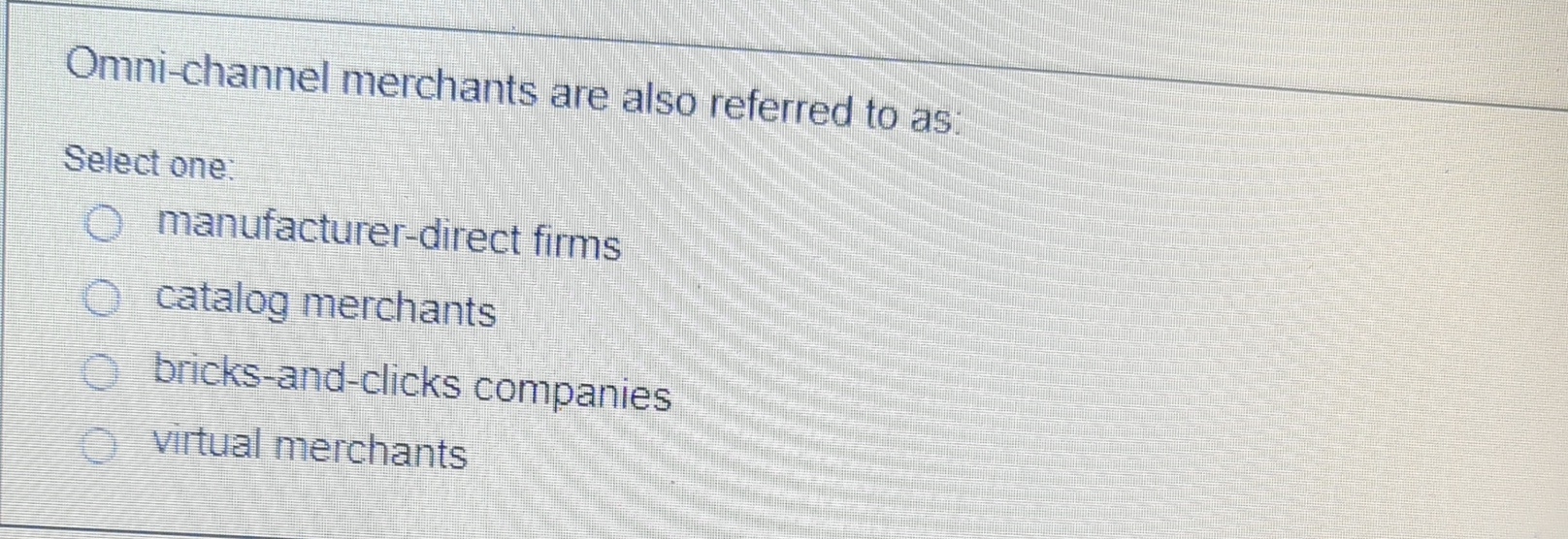 Solved Omni-channel merchants are also referred to as:Select | Chegg.com
