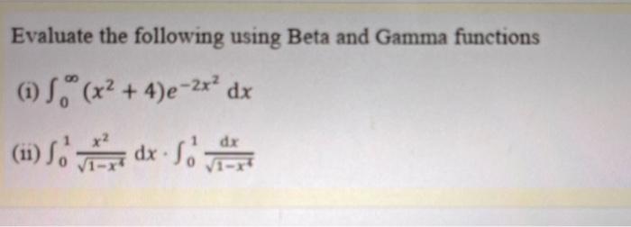 Solved Evaluate the following using Beta and Gamma functions | Chegg.com