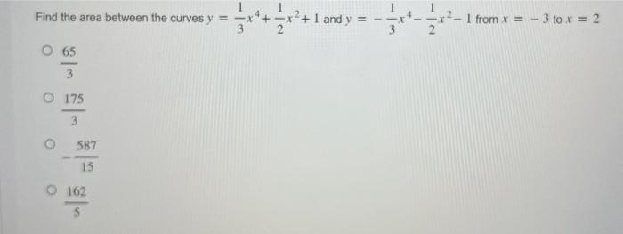 Solved Find the area between the curves y=31x4+21x2+1 and | Chegg.com