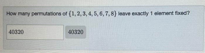 Solved How many permutations of {1,2,3,4,5,6,7,8} leave | Chegg.com