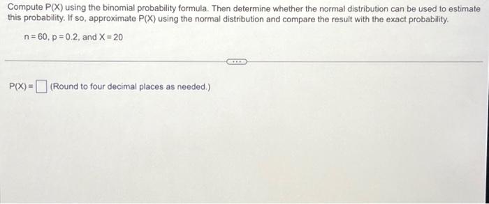Solved Compute P(X) using the binomial probability formula. | Chegg.com