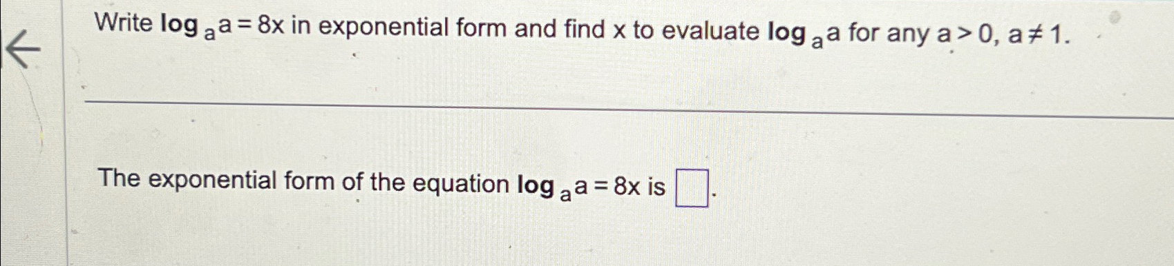 Solved Write logaa=8x ﻿in exponential form and find x ﻿to | Chegg.com