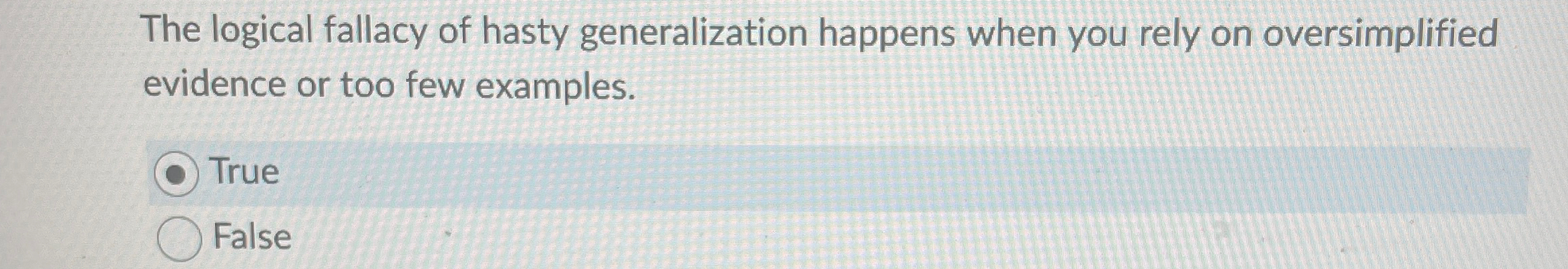 Solved The logical fallacy of hasty generalization happens | Chegg.com