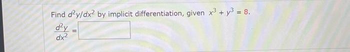 Solved Find d2y/dx2 by implicit differentiation, given | Chegg.com