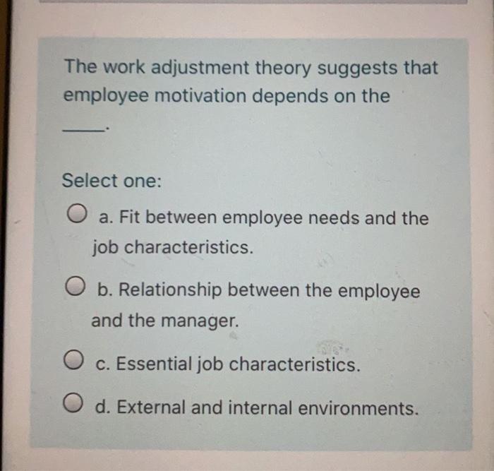 Solved The work adjustment theory suggests that employee | Chegg.com