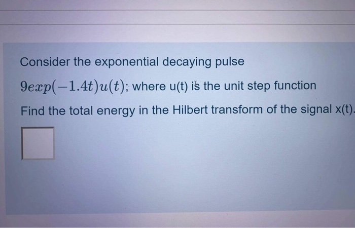 Solved Consider the exponential decaying pulse | Chegg.com