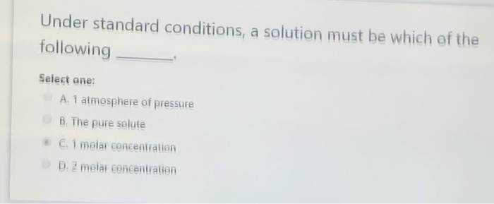 Solved Under standard conditions, a solution must be which | Chegg.com