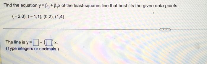 Solved Find the equation y = Bo + B₁x of the least-squares | Chegg.com