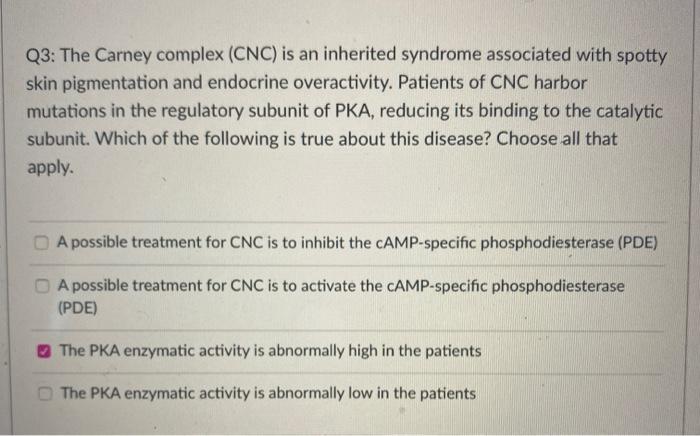 Solved Q3: The Carney complex (CNC) is an inherited syndrome | Chegg.com