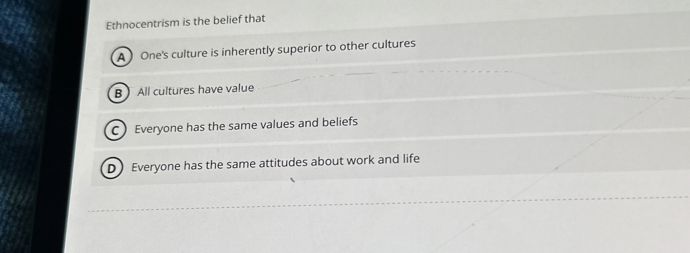 Solved Ethnocentrism is the belief thatOne's culture is | Chegg.com