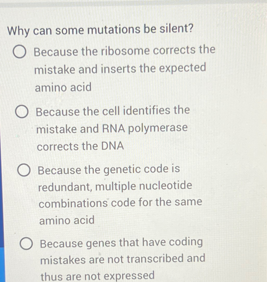 Solved Why can some mutations be silent?Because the ribosome | Chegg.com