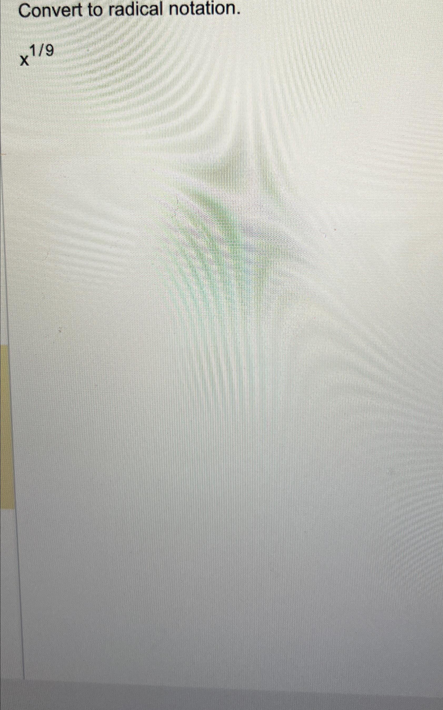 Solved Convert to radical notation.x19 | Chegg.com