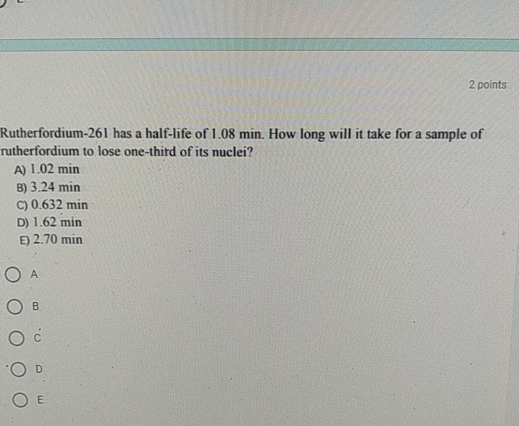 Solved 2 points Rutherfordium-261 has a half-life of 1.08 | Chegg.com