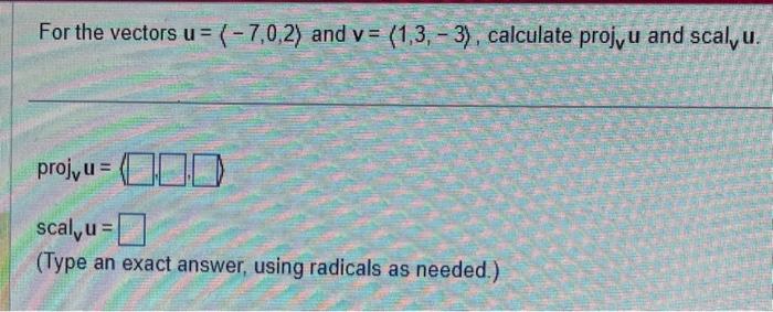 Solved For the vectors u= −7,0,2) and v=(1,3,−3), calculate | Chegg.com