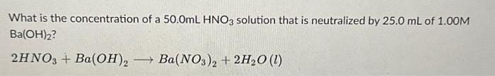 Solved What is the concentration of a 50.0mL HNO3 solution | Chegg.com