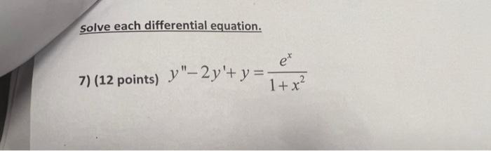 Solved Solve each differential equation. 7) (12 points) | Chegg.com