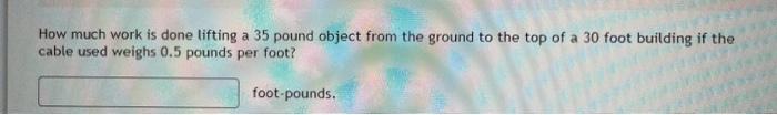 Solved How much work is done lifting a 35 pound object from | Chegg.com