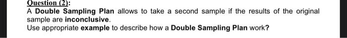 Solved Question (2): A Double Sampling Plan allows to take a | Chegg.com