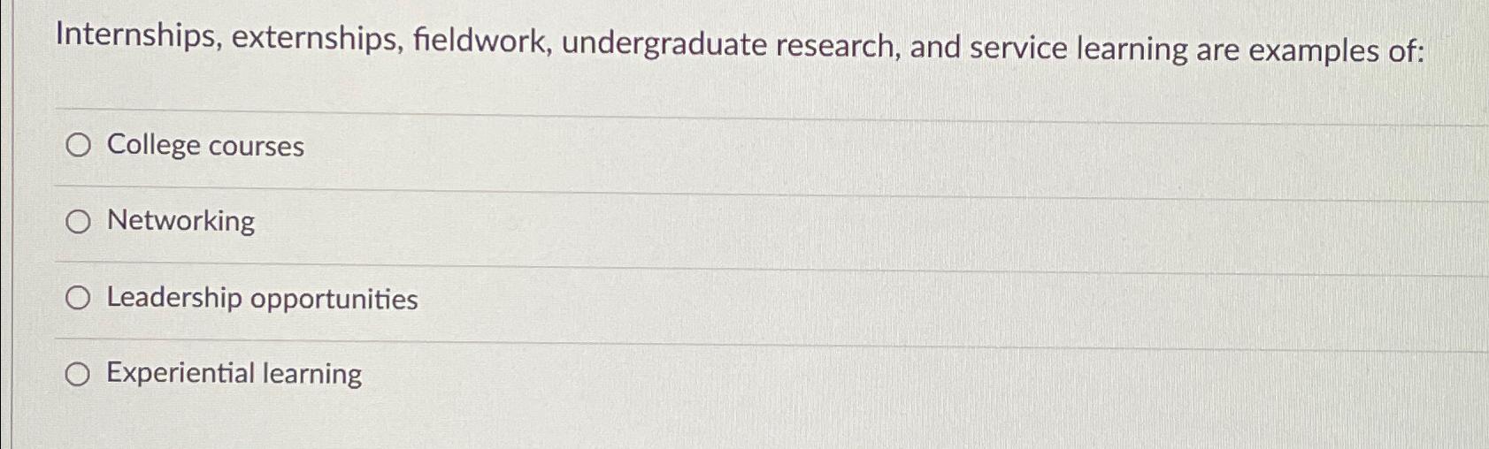 Solved Internships, externships, fieldwork, undergraduate | Chegg.com