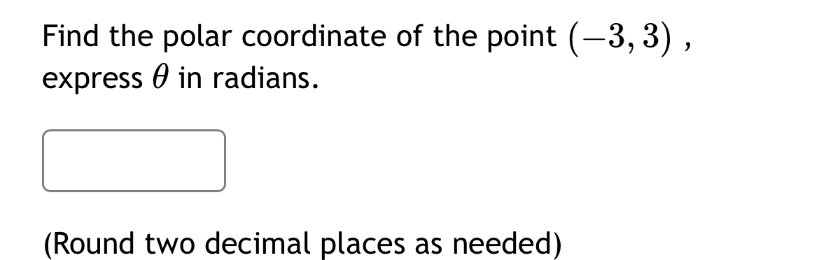 Solved Find the polar coordinate of the point (-3,3), | Chegg.com