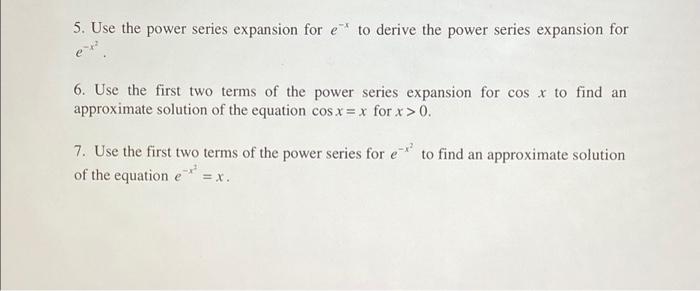 Solved 5. Use the power series expansion for e−x to derive | Chegg.com