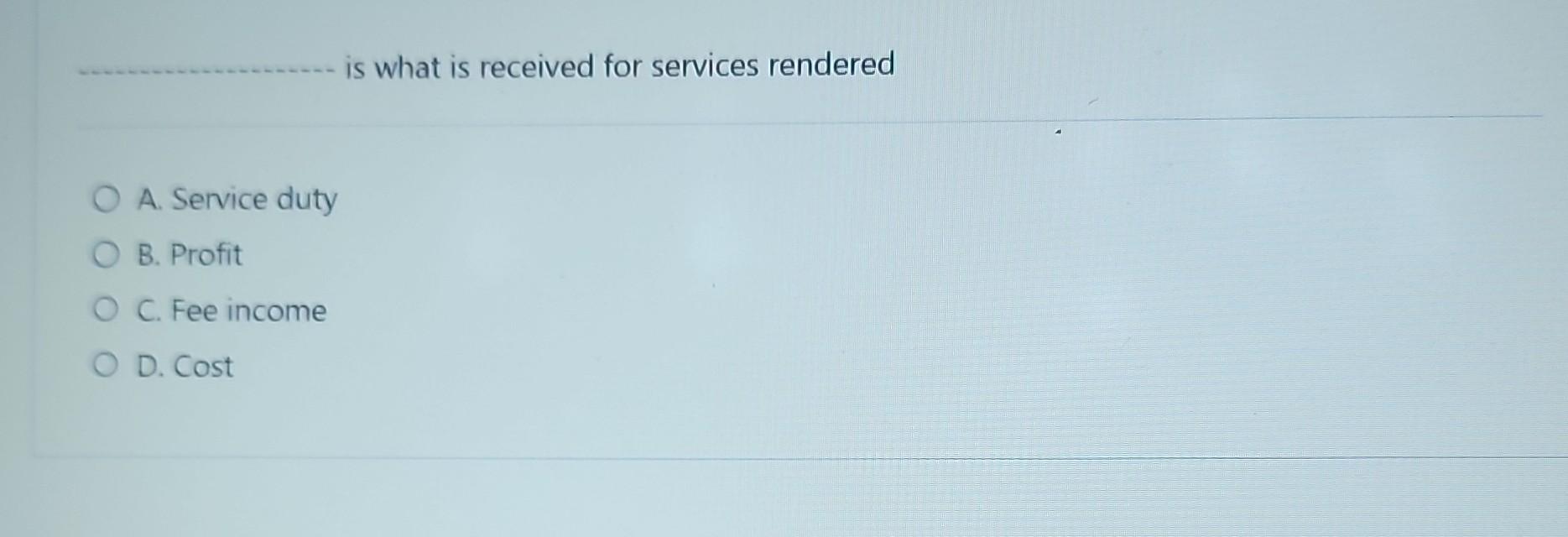 Solved is what is received for services rendered A. Service | Chegg.com