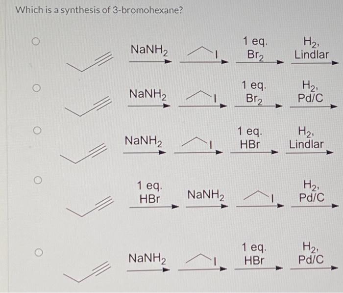 Solved Which is a synthesis of 3-bromohexane? NaNH2 1 eq. | Chegg.com