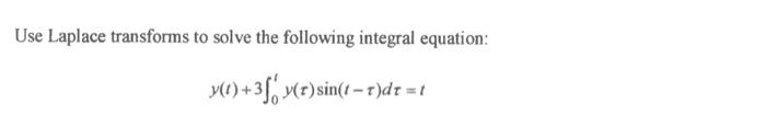 Solved Use Laplace transforms to solve the following | Chegg.com