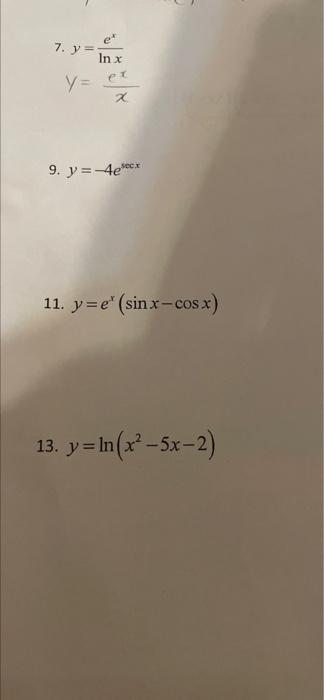 Solved y=lnxex y=xex y=−4esecx y=ex(sinx−cosx) y=ln(x2−5x−2) | Chegg.com