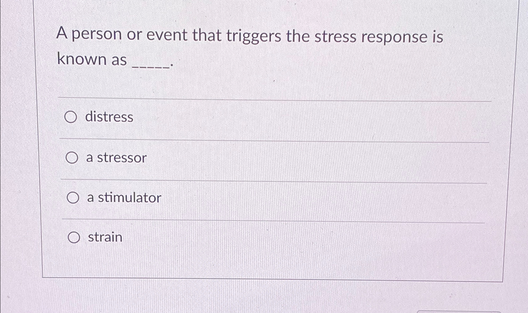 Solved A person or event that triggers the stress response | Chegg.com