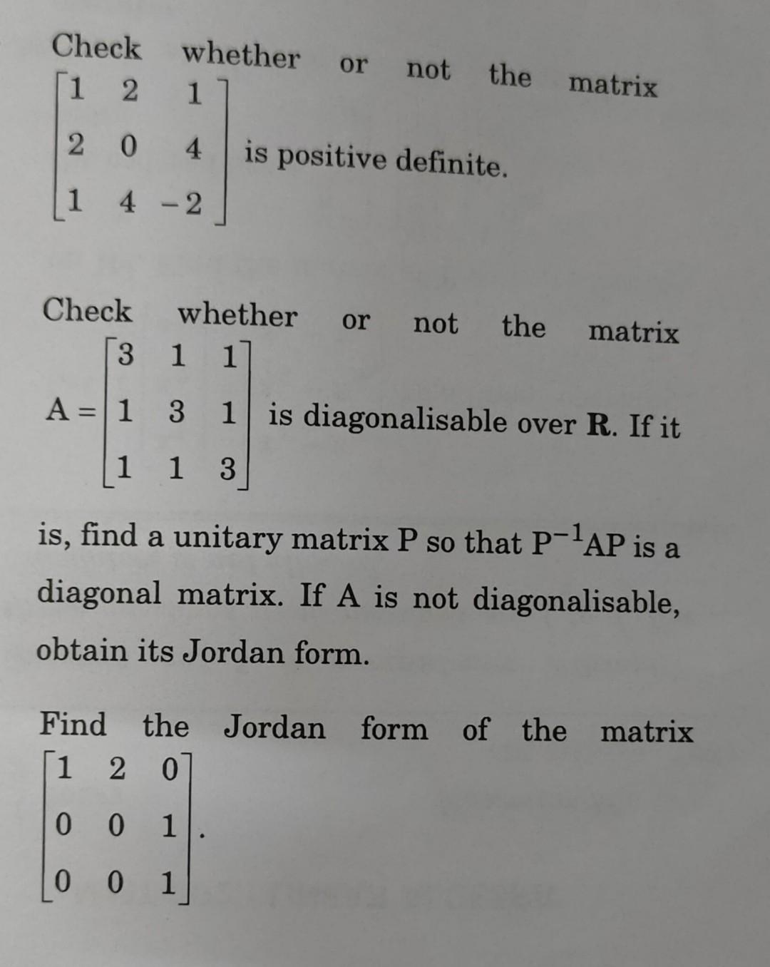 Solved Check whether or not the matrix ⎣⎡12120414−2⎦⎤ is | Chegg.com