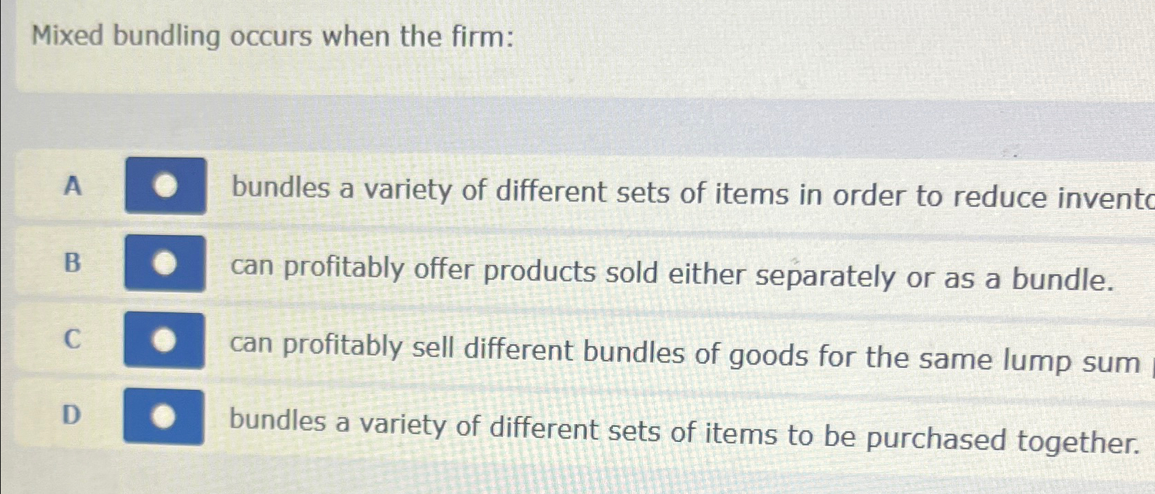 Solved Mixed bundling occurs when the firm:A bundles a | Chegg.com