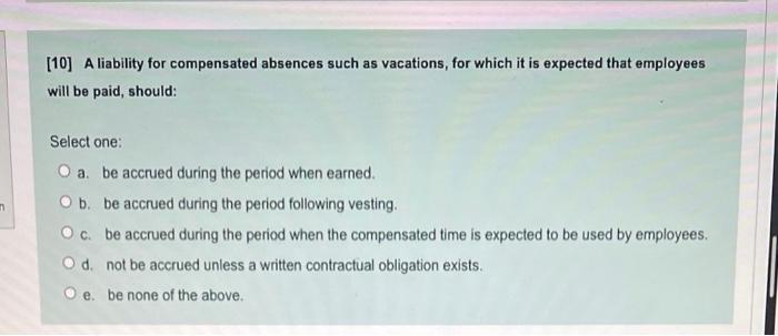 Solved [10] A liability for compensated absences such as | Chegg.com