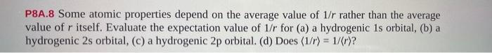 Solved P8a 8 Some Atomic Properties Depend On The Average