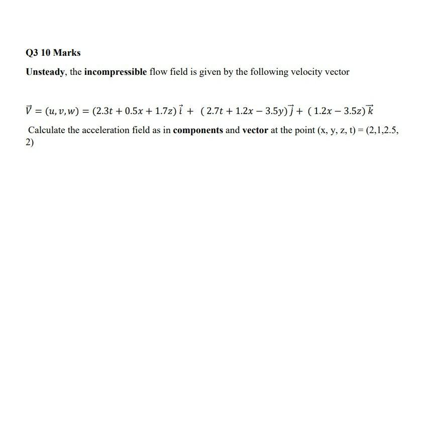 Solved Q3 10 Marks Unsteady, the incompressible flow field | Chegg.com