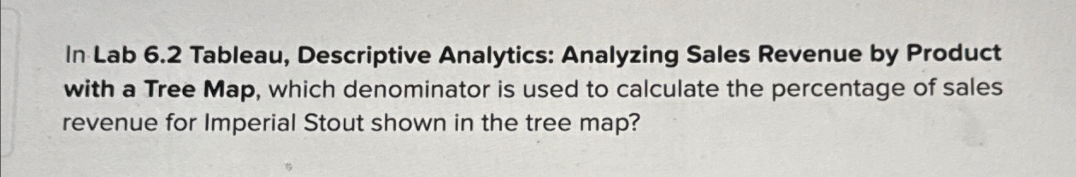 Solved In Lab 6.2 ﻿Tableau, Descriptive Analytics: Analyzing | Chegg.com
