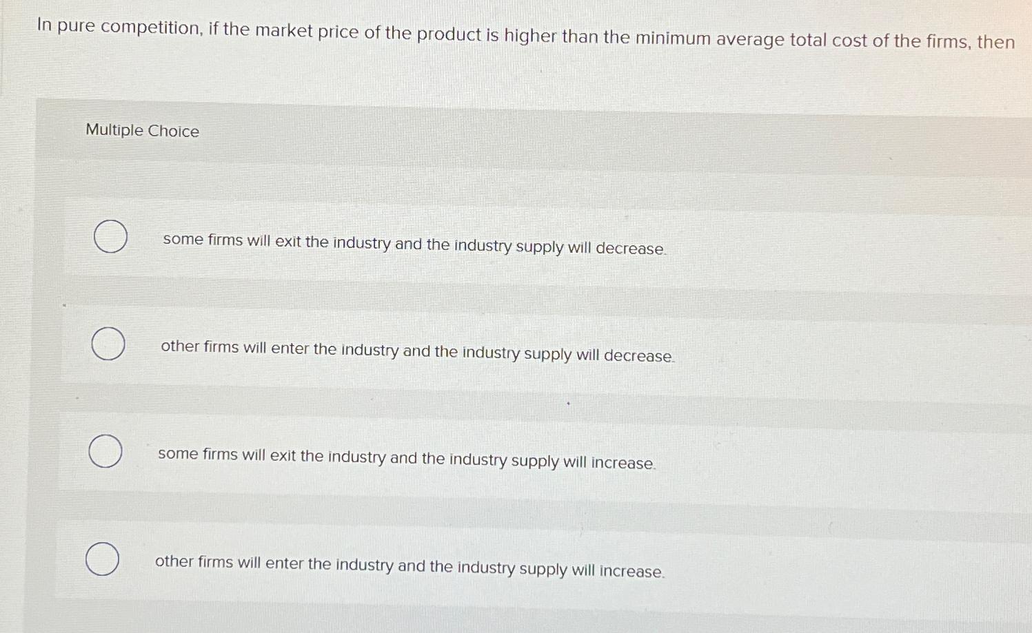 Solved In pure competition, if the market price of the | Chegg.com