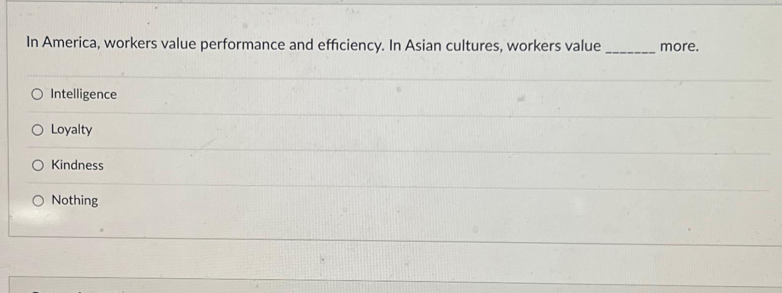 Solved In America Workers Value Performance And Efficiency Chegg