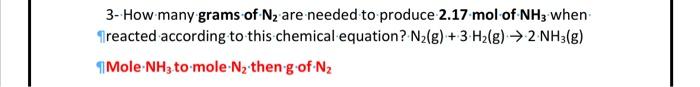 Solved 3- How many grams of N2 are needed to produce | Chegg.com