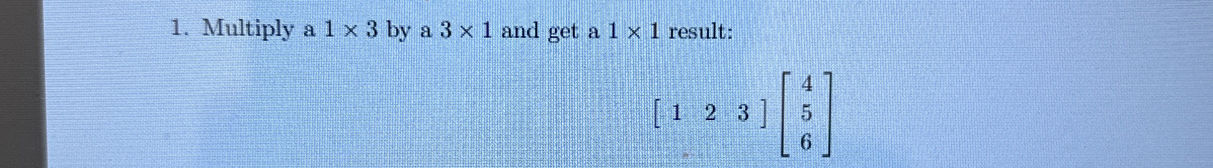 Solved Multiply a 1×3 ﻿by a 3×1 ﻿and get a 1×1 | Chegg.com