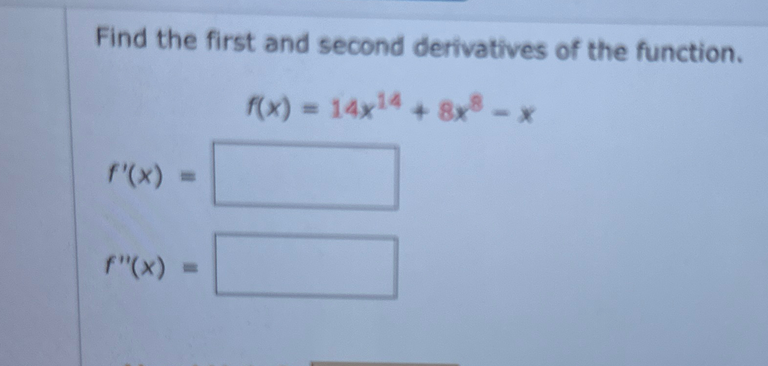Solved Find the first and second derivatives of the | Chegg.com