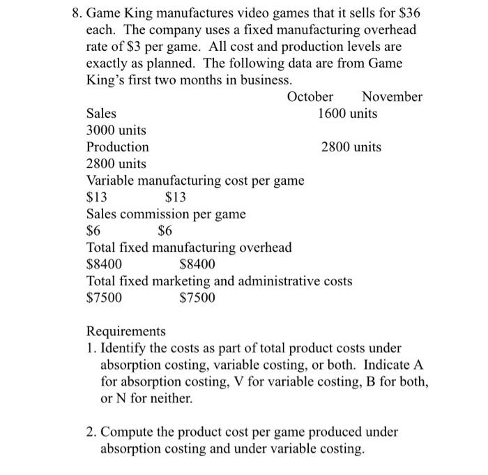 Solved 8. Game King manufactures video games that it sells | Chegg.com