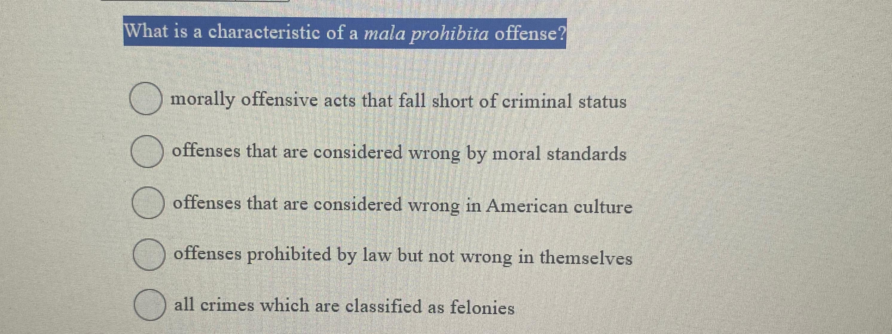 Solved What is a characteristic of a mala prohibita | Chegg.com