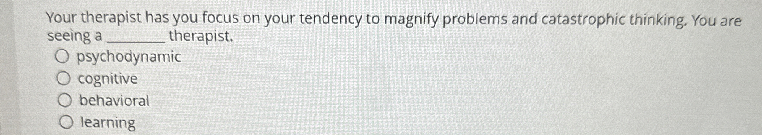 Solved Your therapist has you focus on your tendency to | Chegg.com