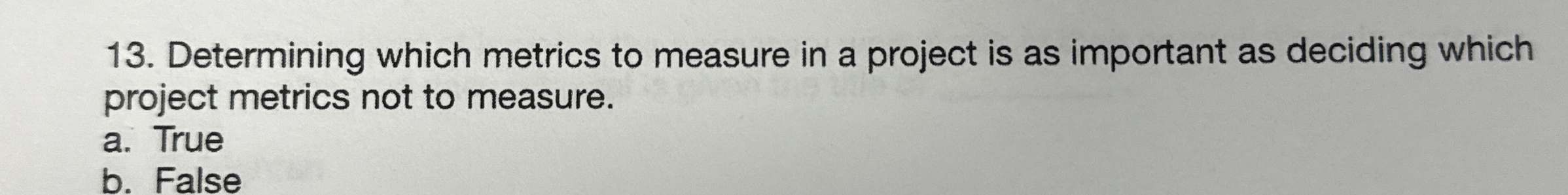 Solved Determining which metrics to measure in a project is | Chegg.com